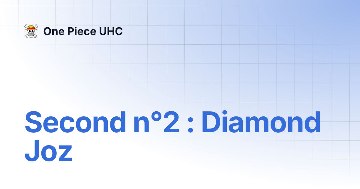 Second n°2 : Diamond Joz | One Piece UHC